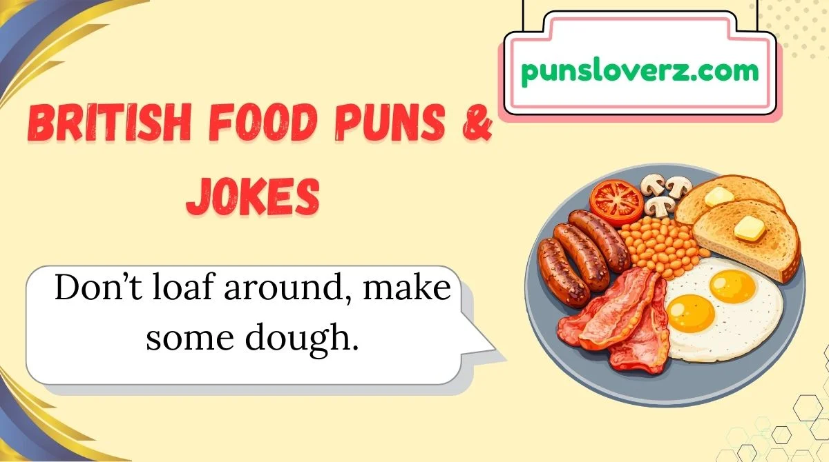 🍽️ 171+ British Food Puns & Jokes That’ll Have You Chuffed to Bits 🇬🇧😂
